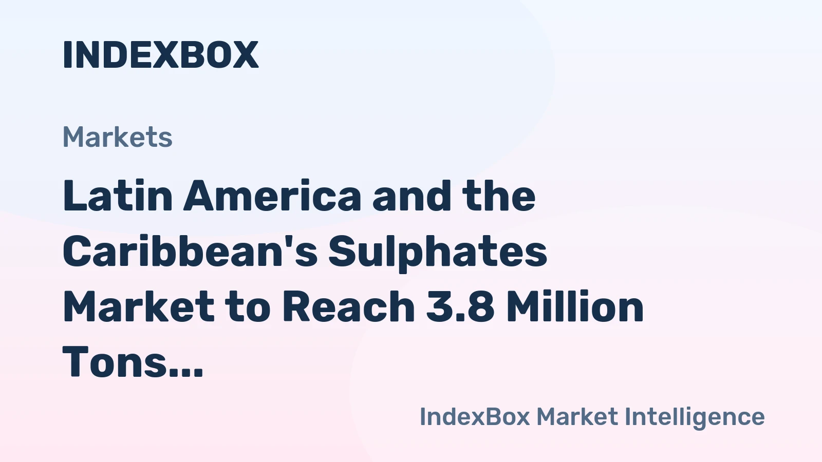 Latin America and the Caribbean's Sulphates Market to Reach 3.8 Million Tons in Volume and $2.6 Billion in Value by 2035
