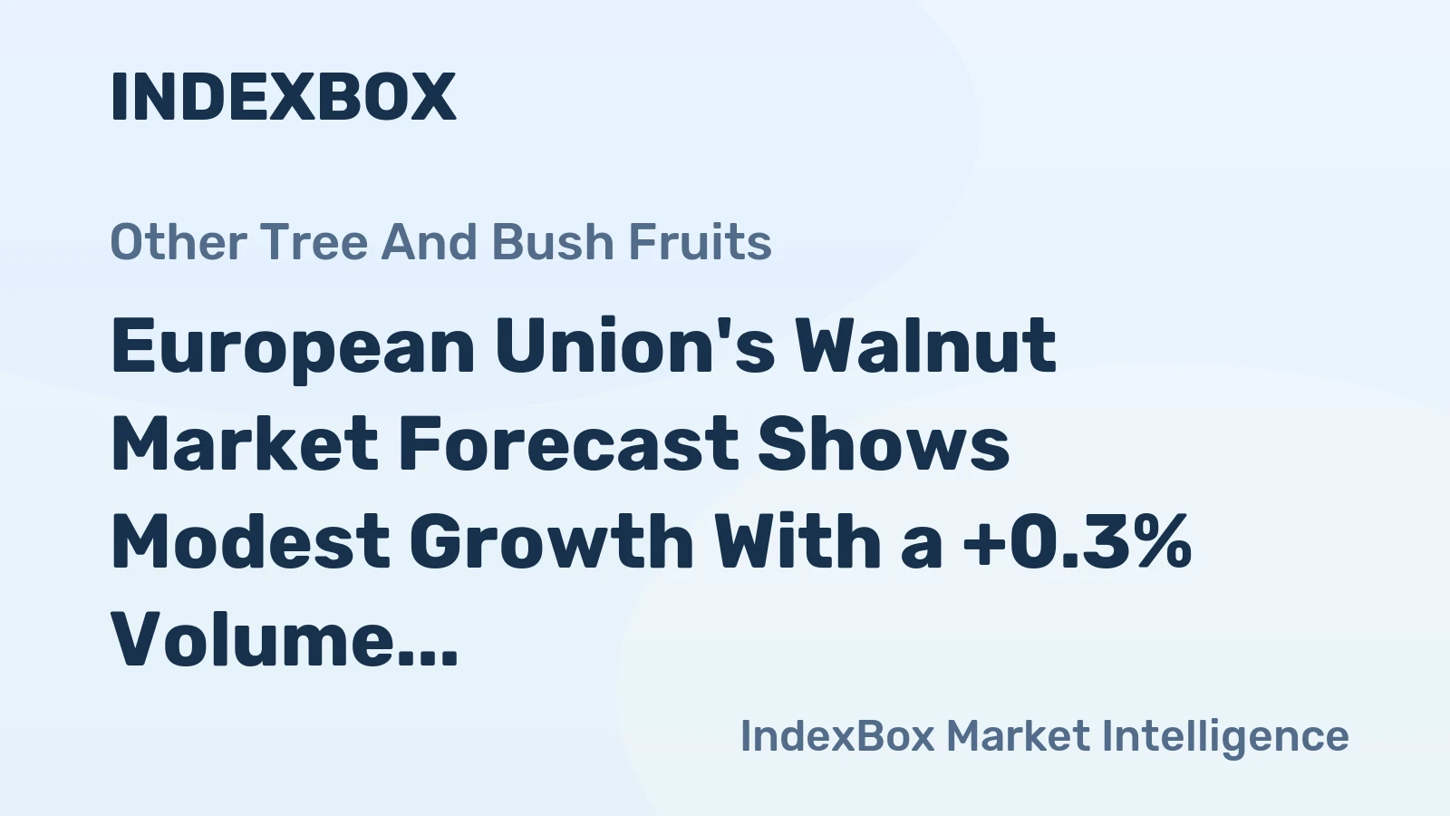 European Union's Walnut Market Forecast Shows Modest Growth With a +0.3% Volume CAGR