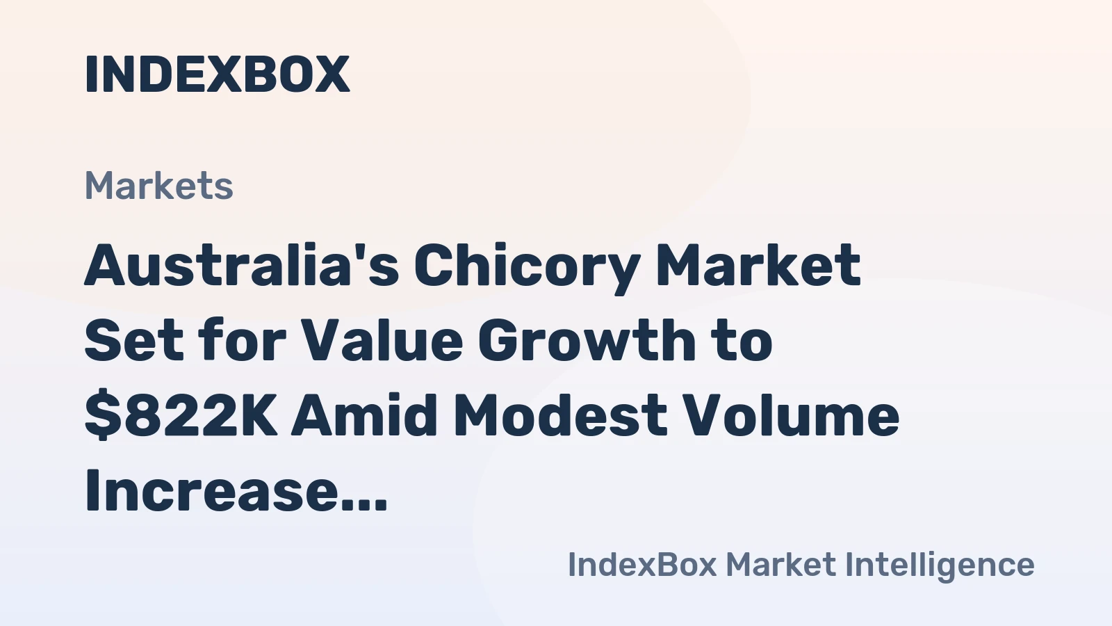 Australia's Chicory Market Set for Value Growth to $822K Amid Modest Volume Increase
