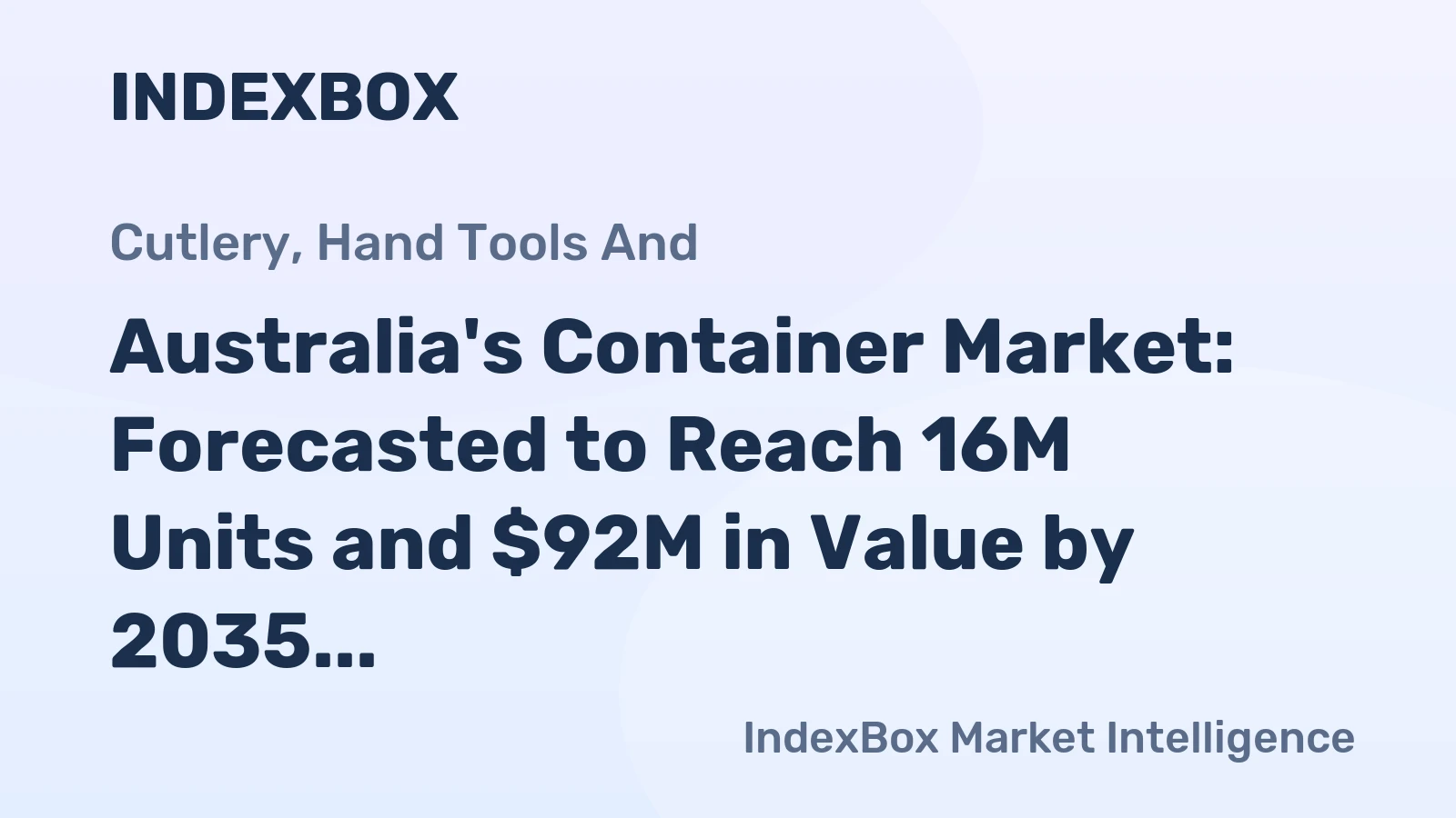 Australia's Container Market: Forecasted to Reach 16M Units and $92M in Value by 2035