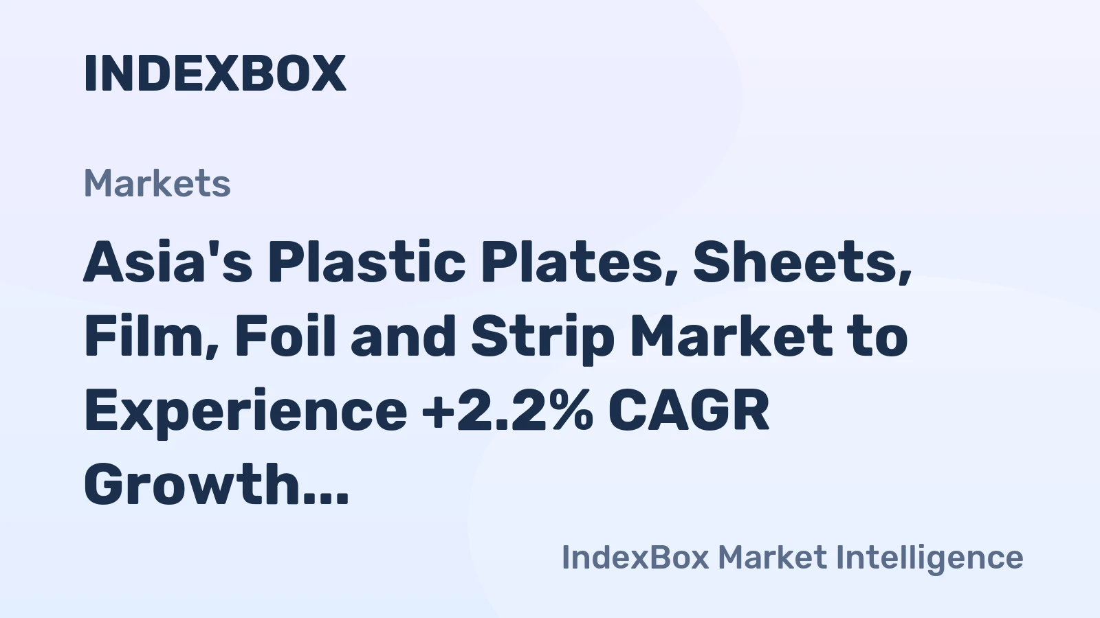 Asia's Plastic Plates, Sheets, Film, Foil and Strip Market to Experience +2.2% CAGR Growth Through 2035