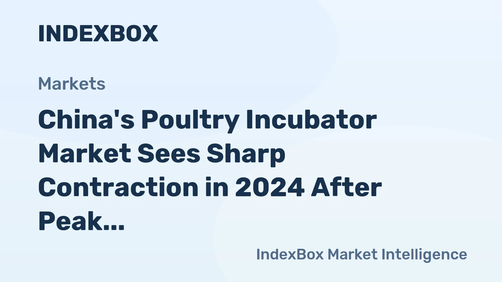 China's Poultry Incubator Market Sees Sharp Contraction in 2024 After Peak, Forecast for Slow Growth to 1.4M Units