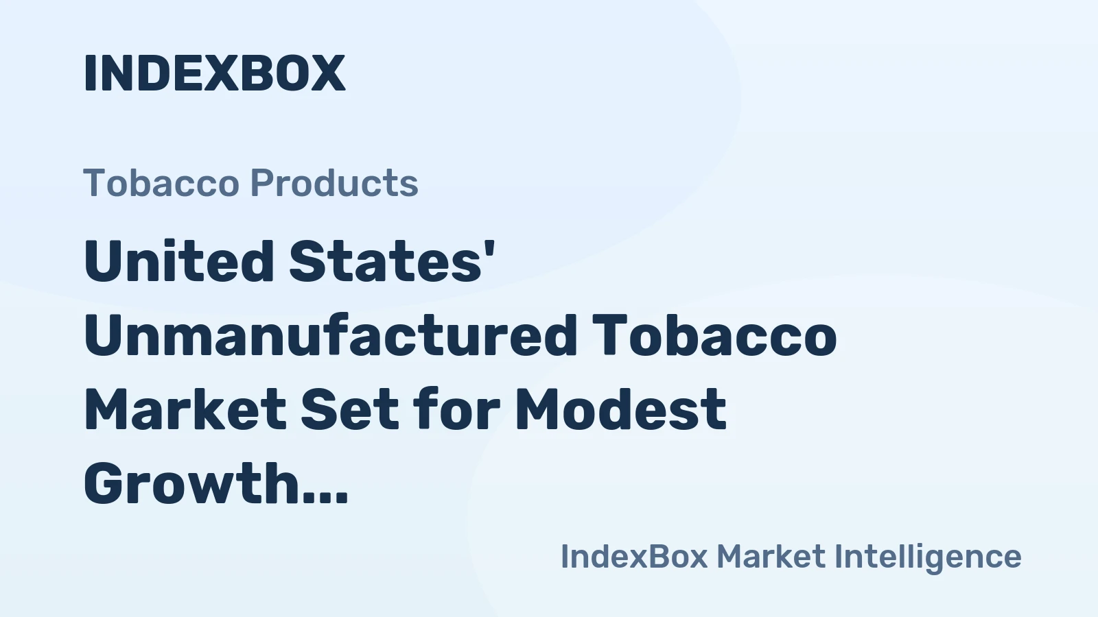 United States' Unmanufactured Tobacco Market Set for Modest Growth to $1.3 Billion and 197K Tons by 2035