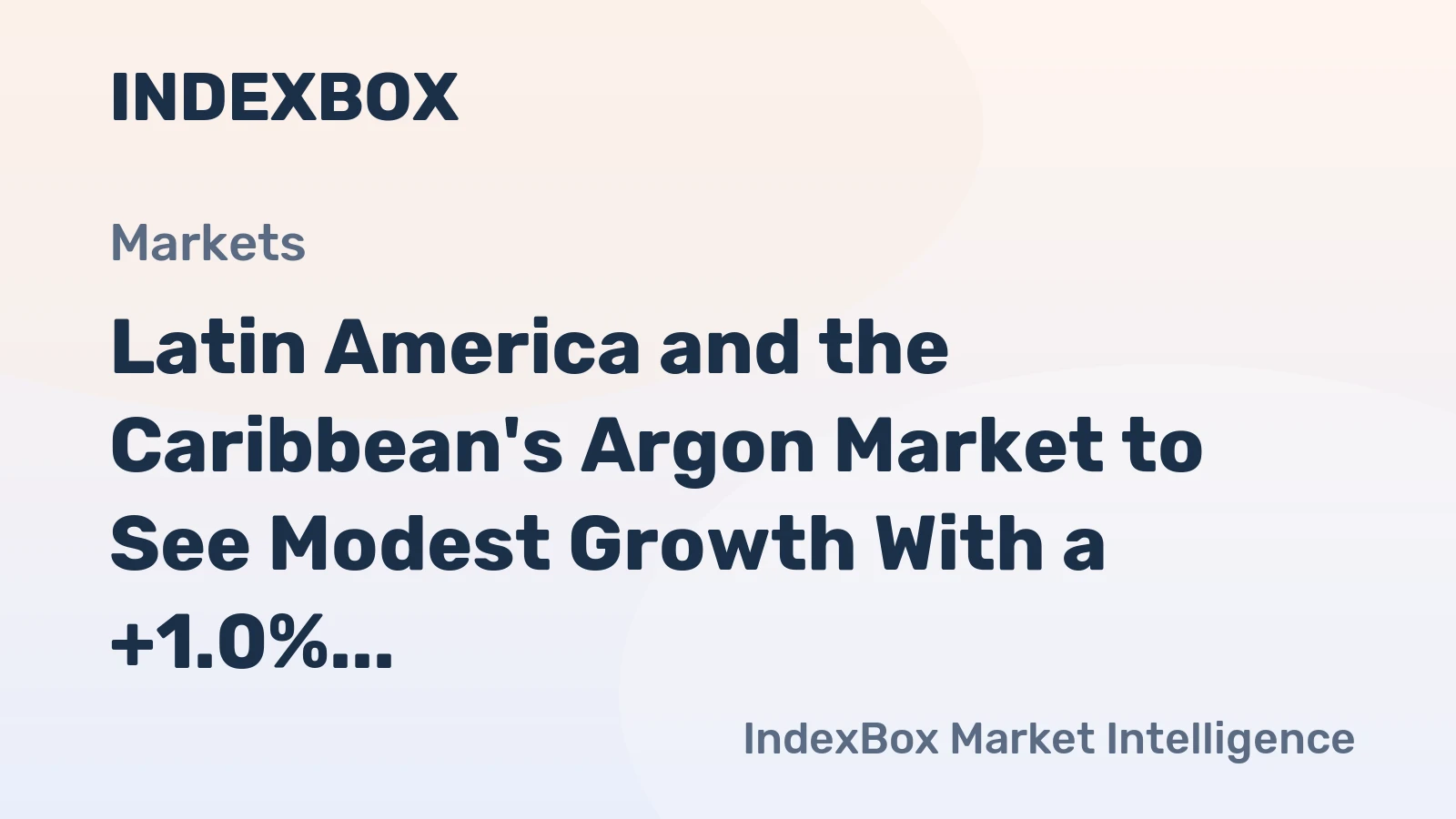 Latin America and the Caribbean's Argon Market to See Modest Growth With a +1.0% CAGR in Value Through 2035
