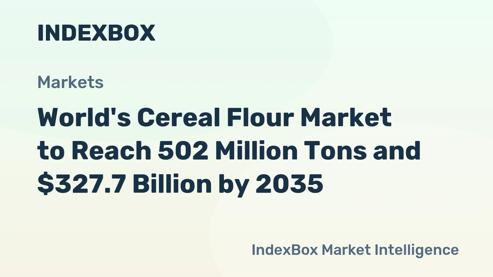 World's Cereal Flour Market to Reach 502 Million Tons and $327.7 Billion by 2035