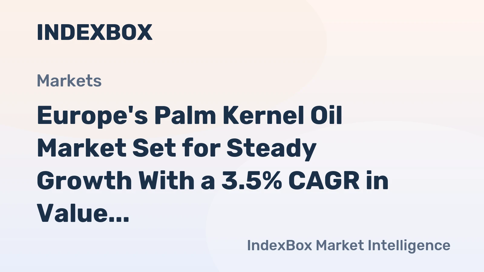 Europe's Palm Kernel Oil Market Set for Steady Growth With a 3.5% CAGR in Value Through 2035