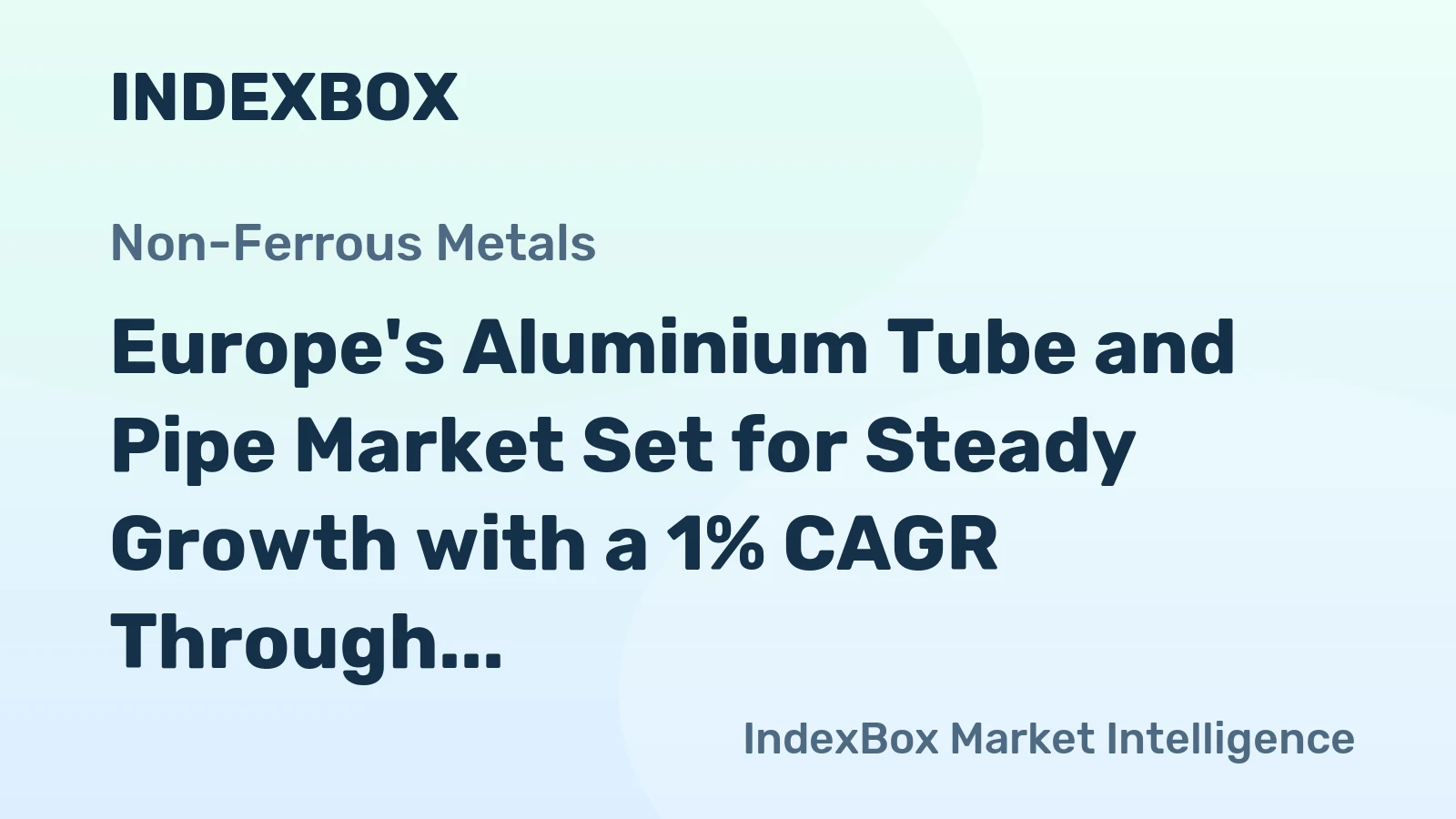 Europe's Aluminium Tube and Pipe Market Set for Steady Growth with a 1% CAGR Through 2035