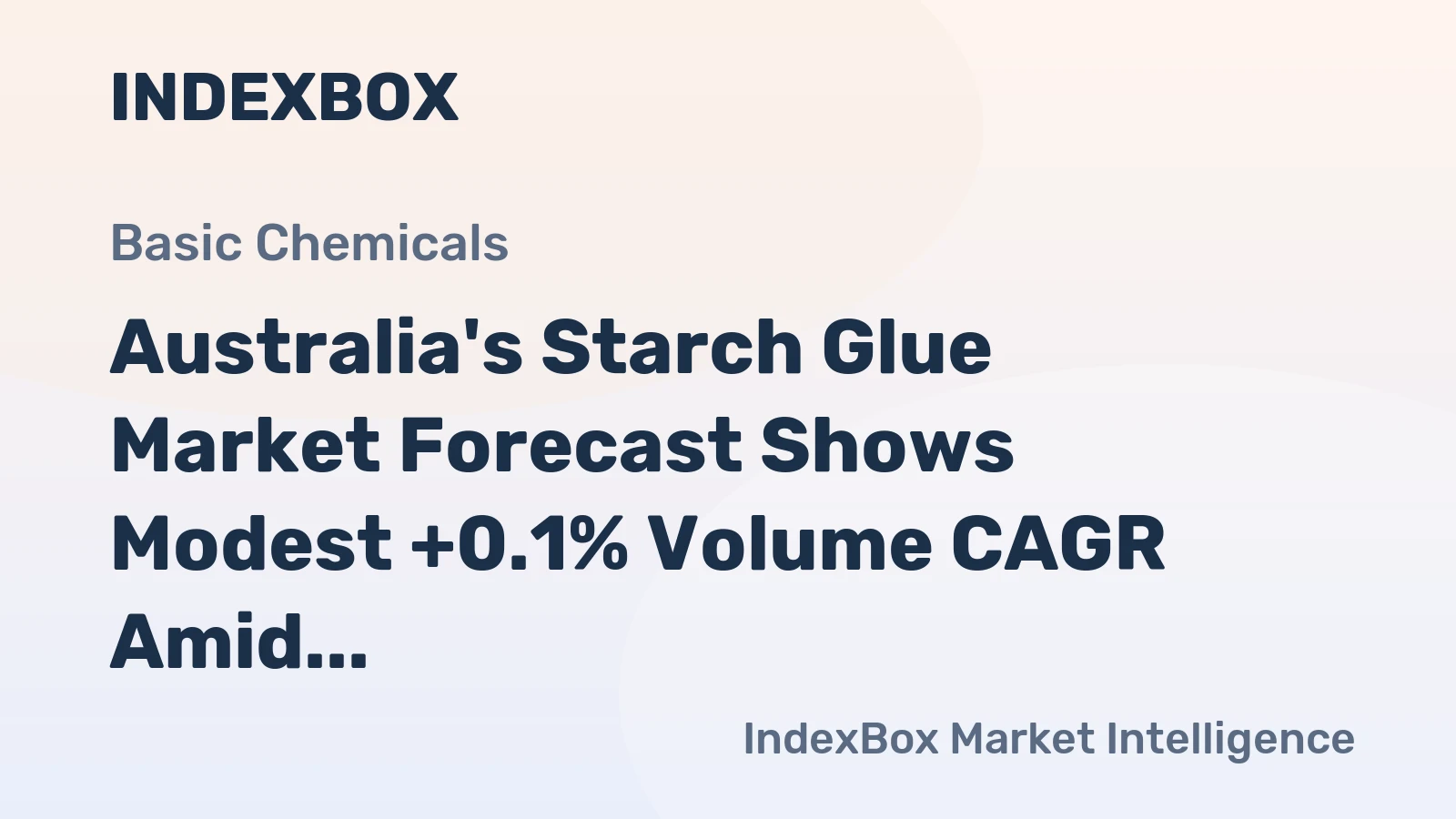 Australia's Starch Glue Market Forecast Shows Modest +0.1% Volume CAGR Amid Value Growth
