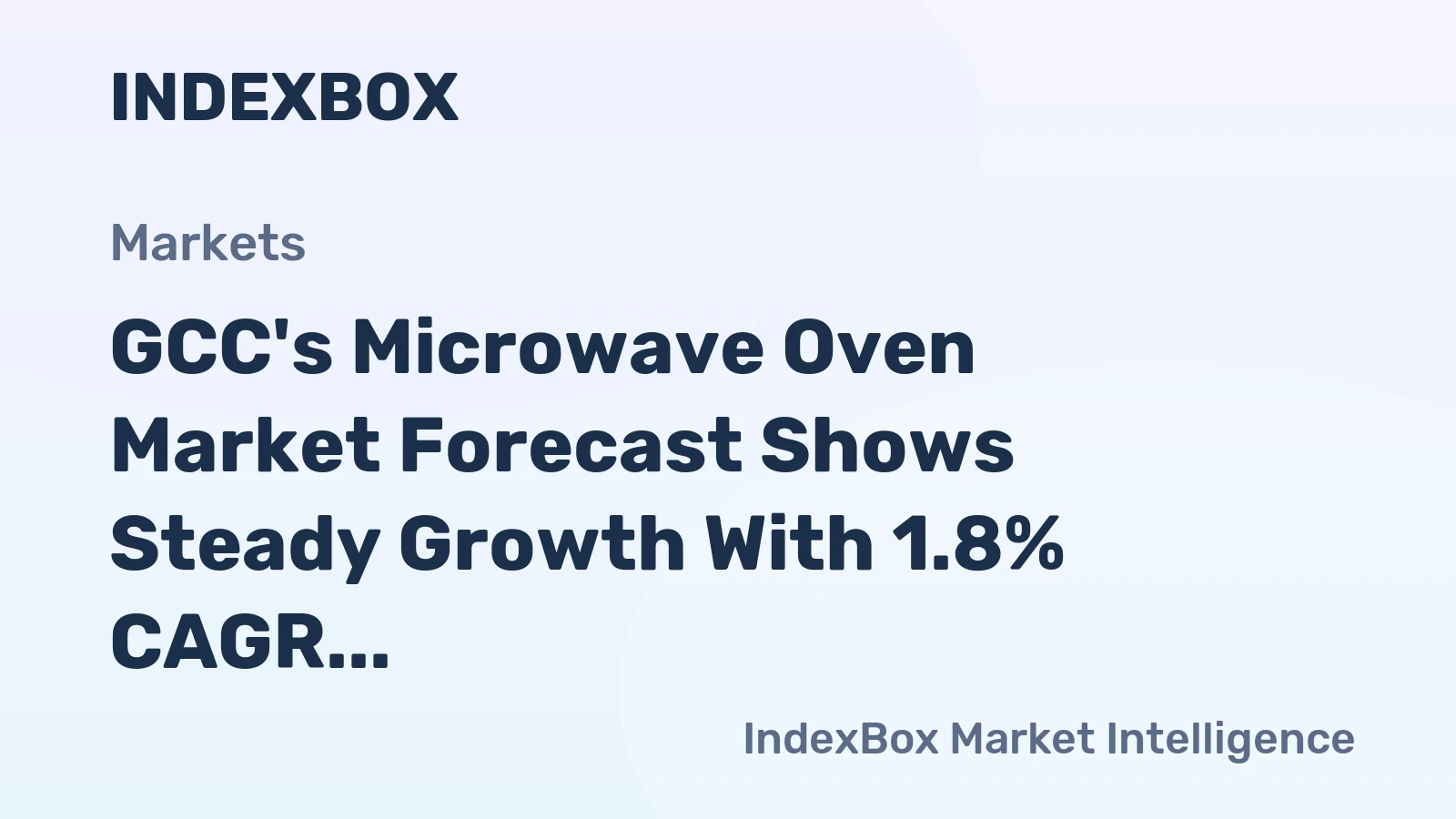 GCC's Microwave Oven Market Forecast Shows Steady Growth With 1.8% CAGR in Value