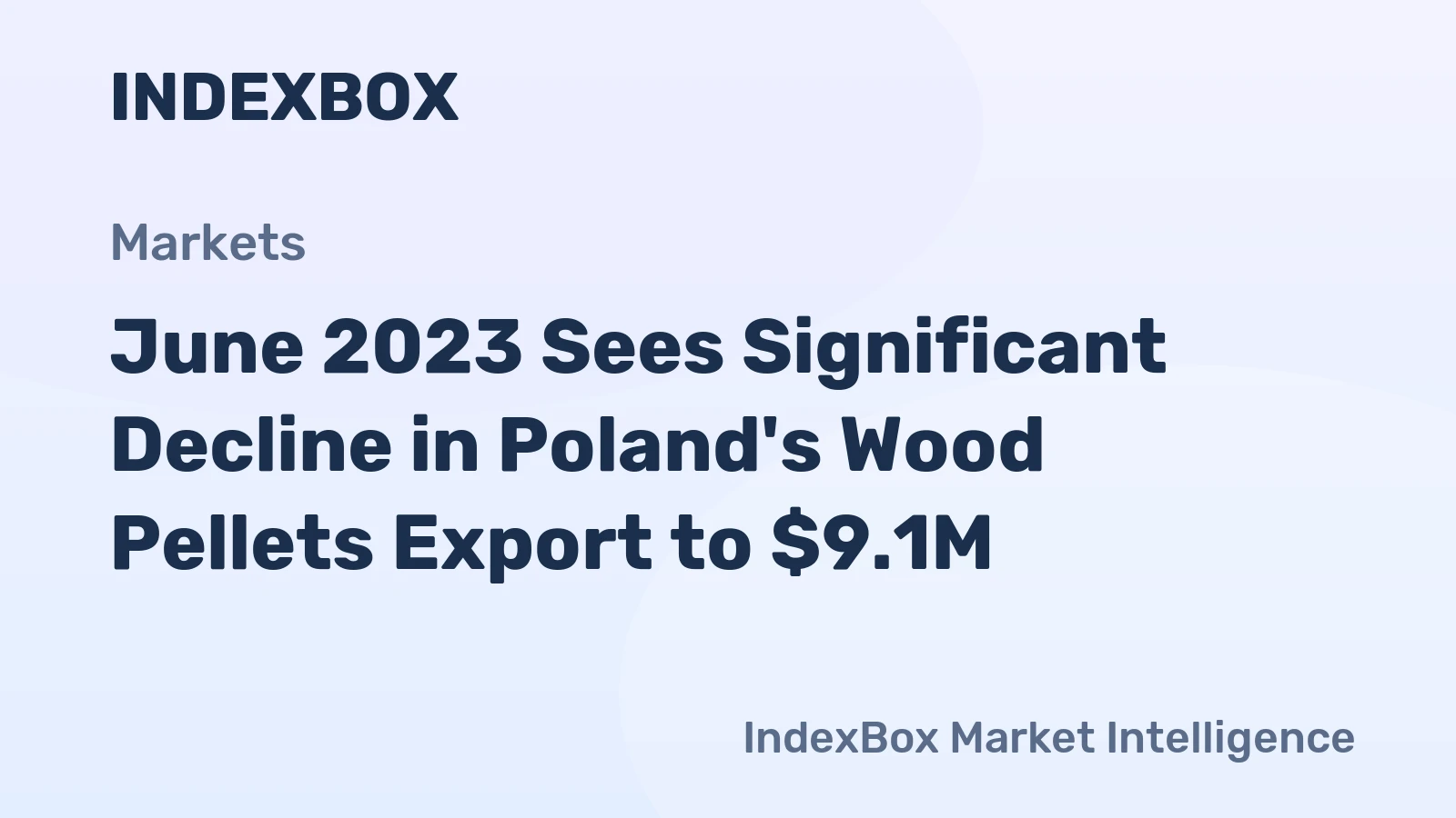 June 2023 Sees Significant Decline in Poland's Wood Pellets Export to $9.1M