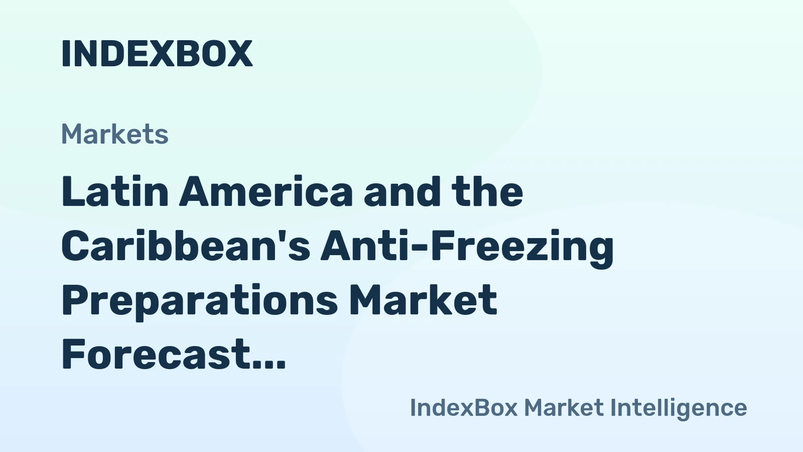Latin America and the Caribbean's Anti-Freezing Preparations Market Forecast Shows Modest Growth with +0.8% CAGR