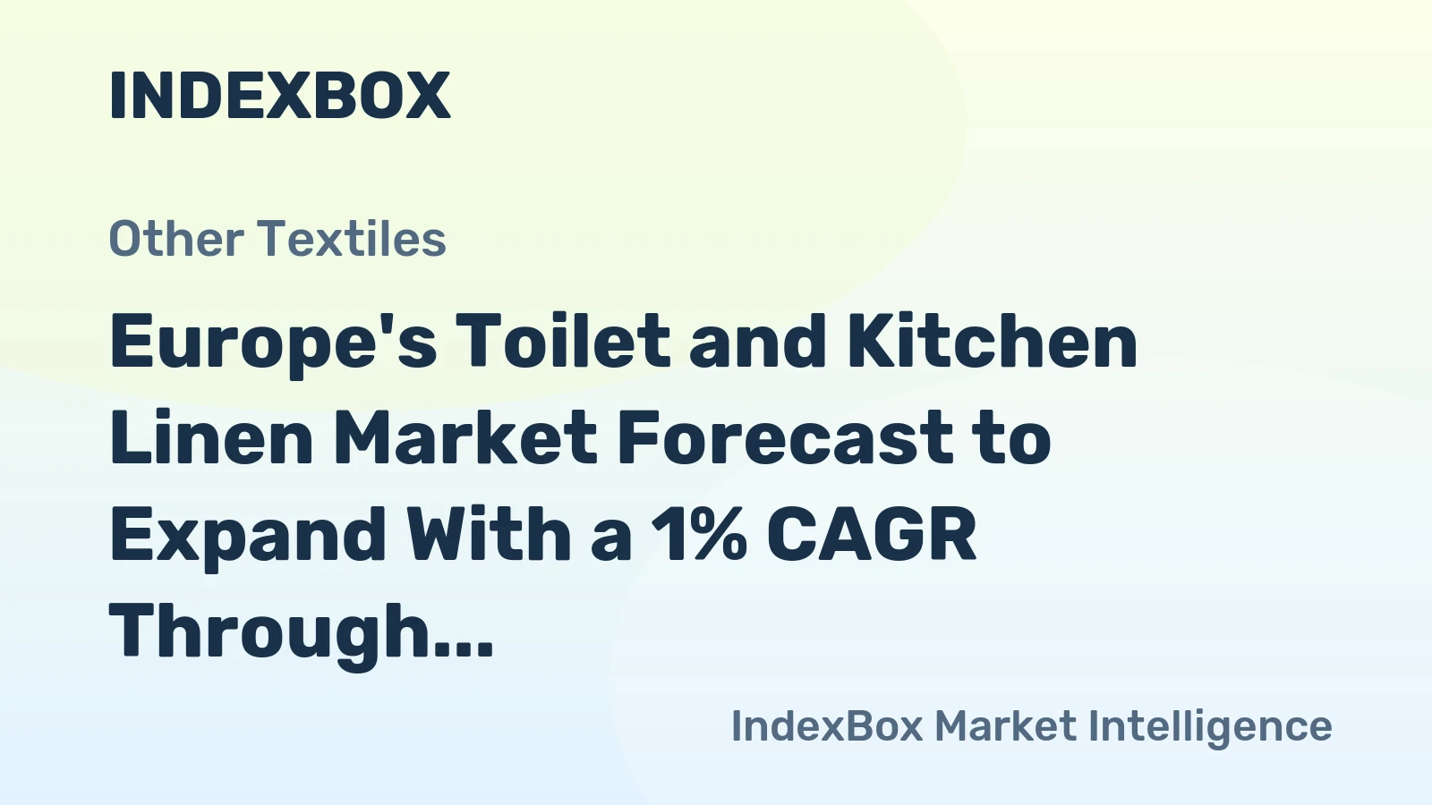Europe's Toilet and Kitchen Linen Market Forecast to Expand With a 1% CAGR Through 2035
