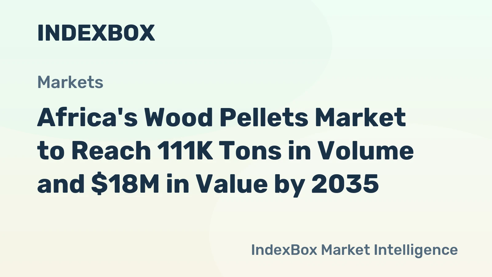 Africa's Wood Pellets Market to Reach 111K Tons in Volume and $18M in Value by 2035