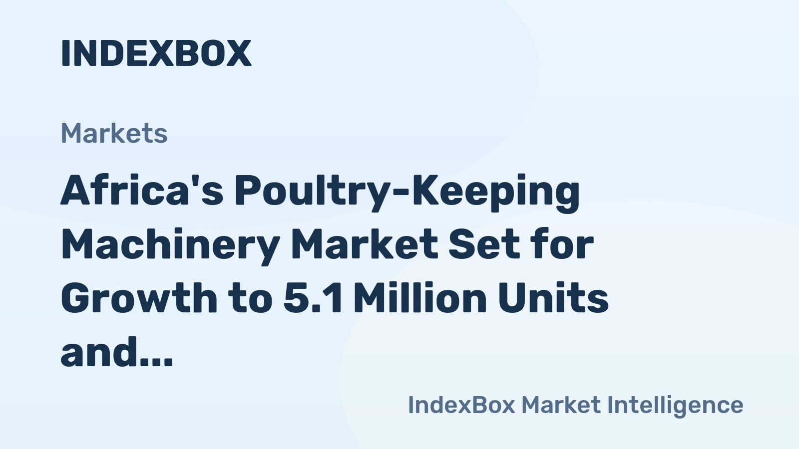 Africa's Poultry-Keeping Machinery Market Set for Growth to 5.1 Million Units and $414 Million