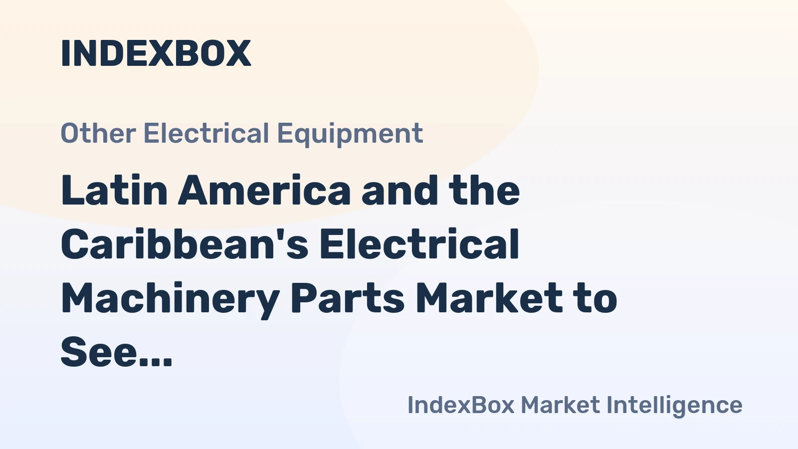 Latin America and the Caribbean's Electrical Machinery Parts Market to See Modest Growth with +0.7% CAGR