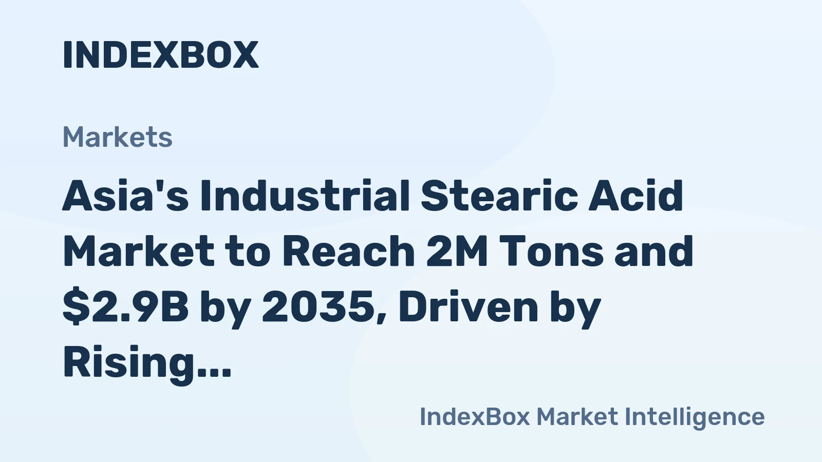 Asia's Industrial Stearic Acid Market to Reach 2M Tons and $2.9B by 2035, Driven by Rising Demand