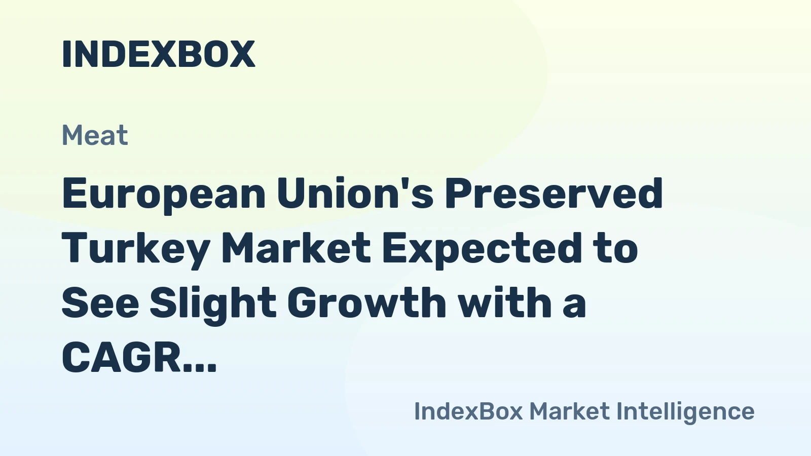 European Union's Preserved Turkey Market Expected to See Slight Growth with a CAGR of +1.5%