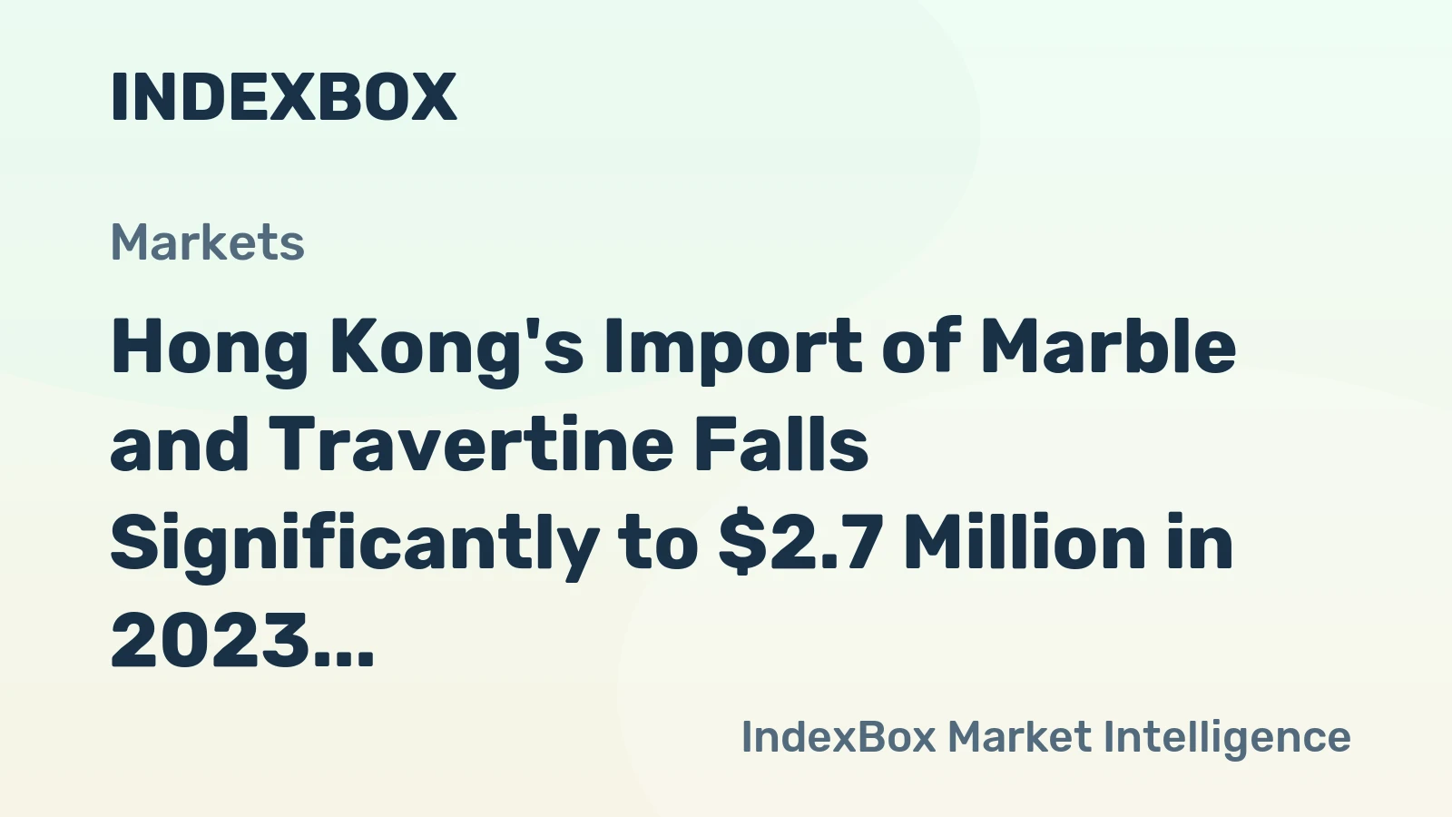 Hong Kong's Import of Marble and Travertine Falls Significantly to $2.7 Million in 2023