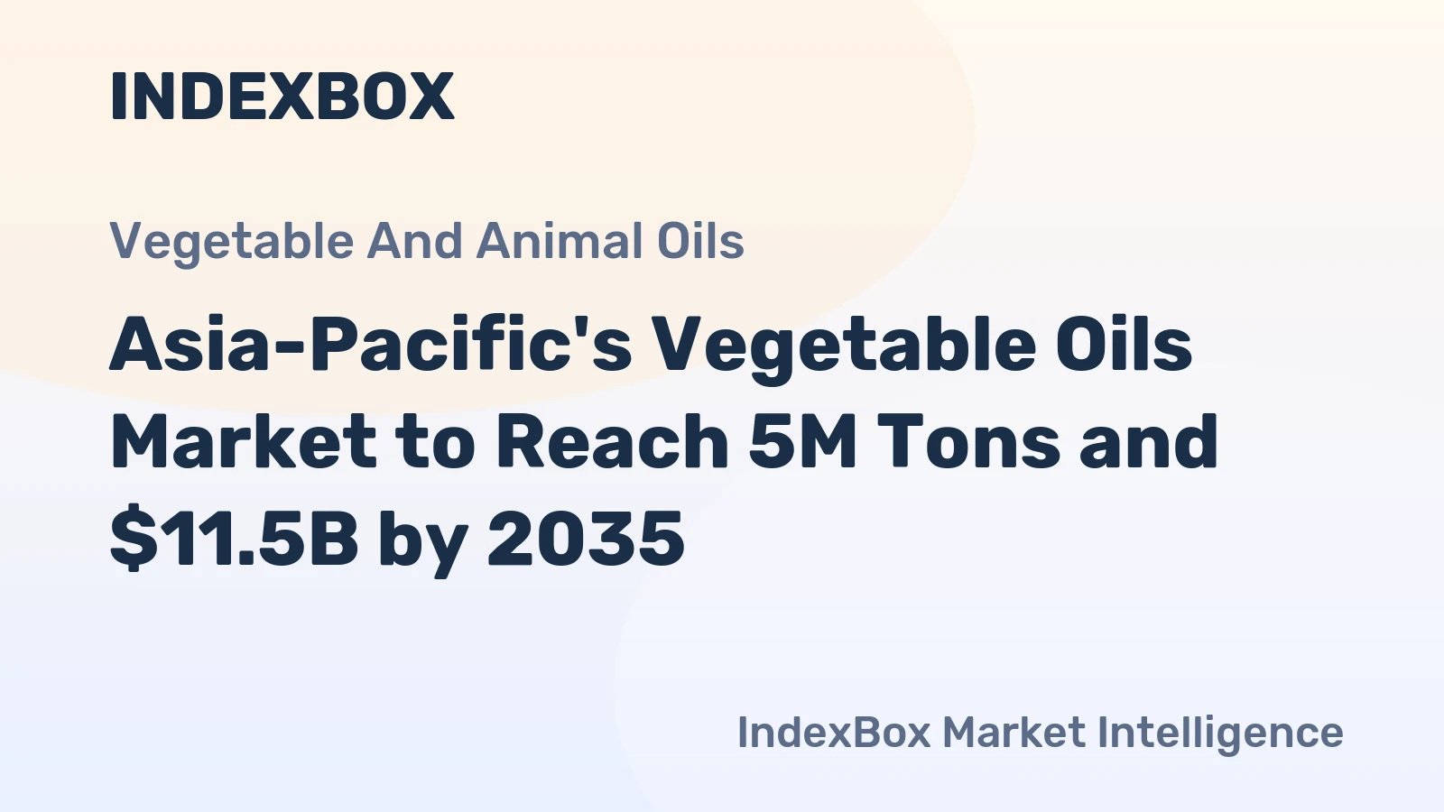 Asia-Pacific's Vegetable Oils Market to Reach 5M Tons and $11.5B by 2035