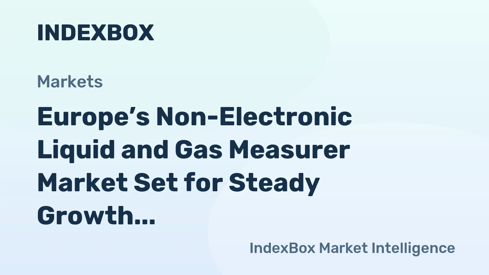 Europe’s Non-Electronic Liquid and Gas Measurer Market Set for Steady Growth with a 2.3% CAGR