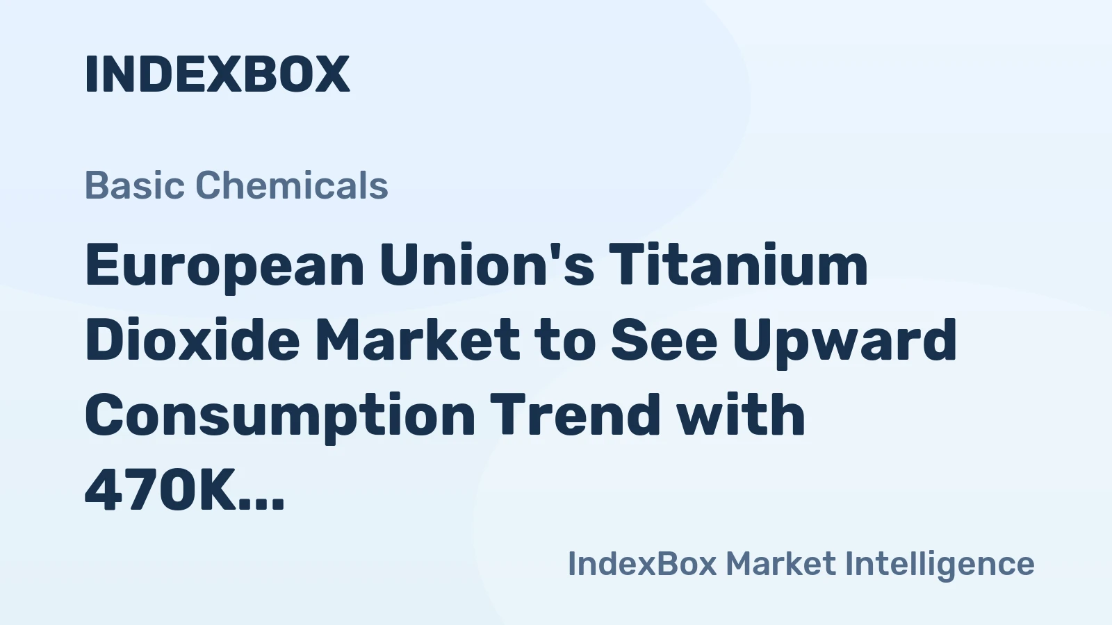 European Union's Titanium Dioxide Market to See Upward Consumption Trend with 470K tons Volume and $2.3B Value by 2035