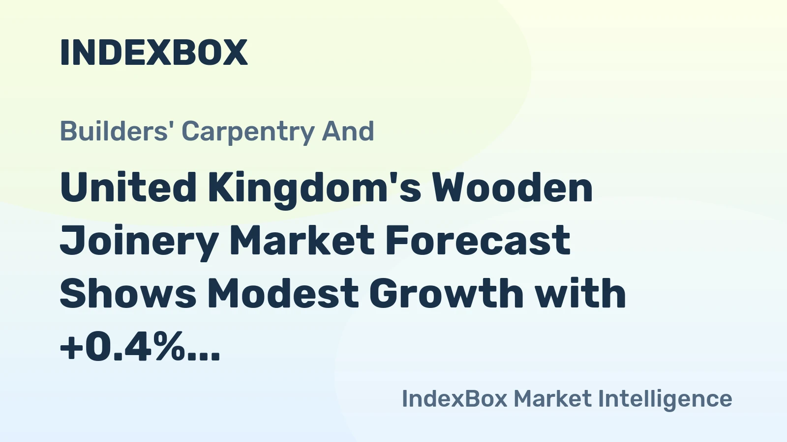 United Kingdom's Wooden Joinery Market Forecast Shows Modest Growth with +0.4% CAGR