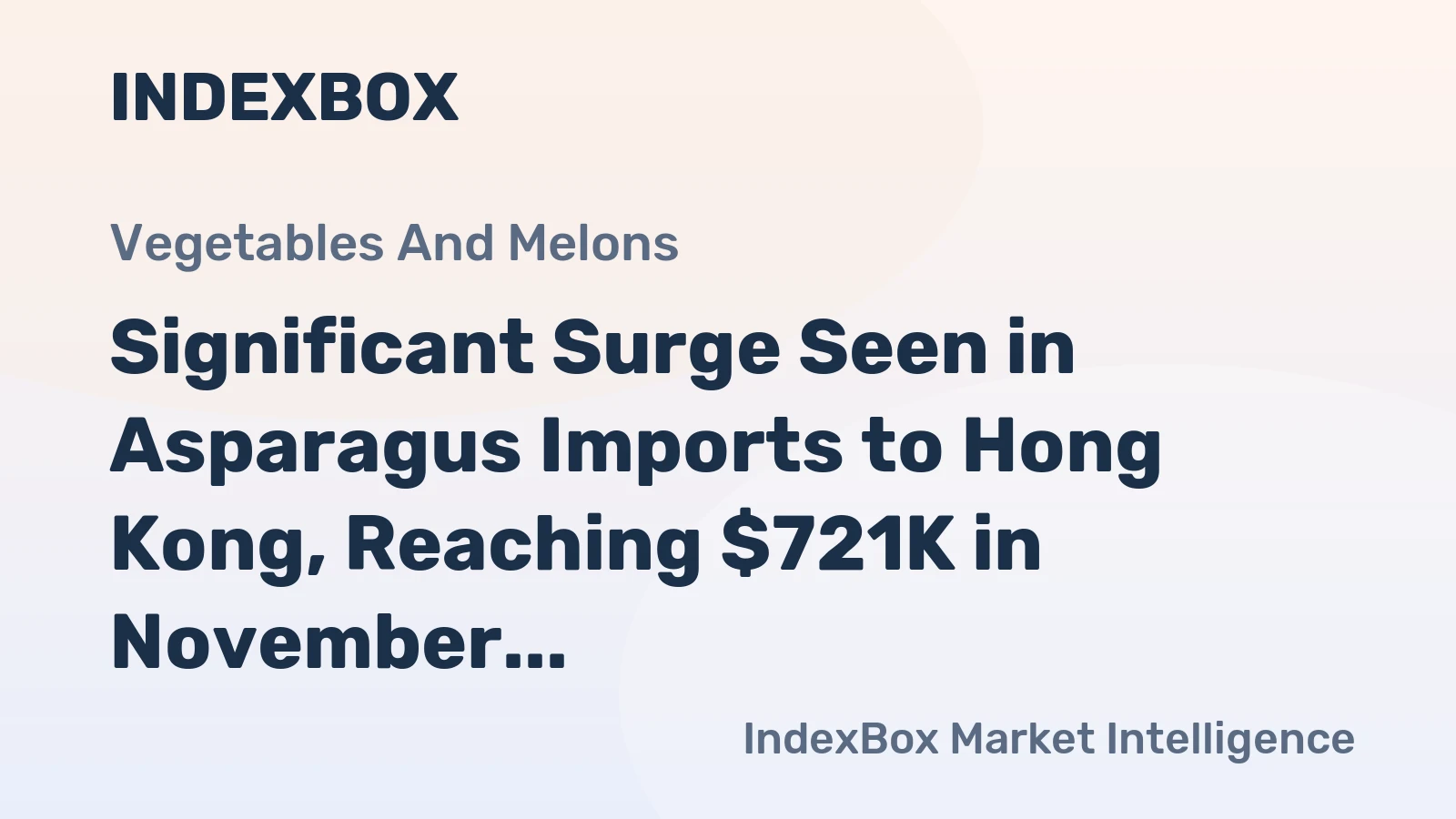 Significant Surge Seen in Asparagus Imports to Hong Kong, Reaching $721K in November 2023
