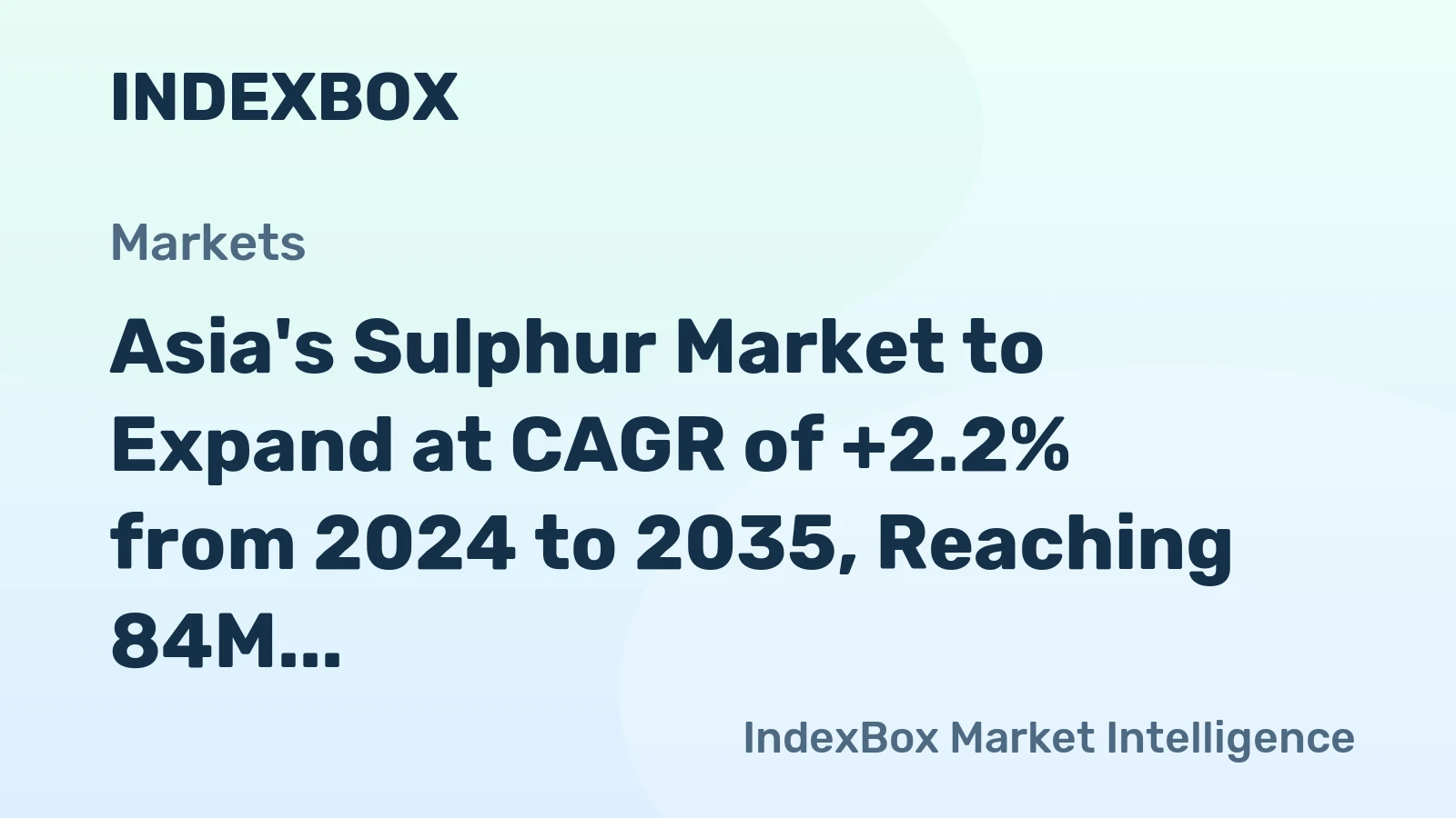 Asia's Sulphur Market to Expand at CAGR of +2.2% from 2024 to 2035, Reaching 84M Tons