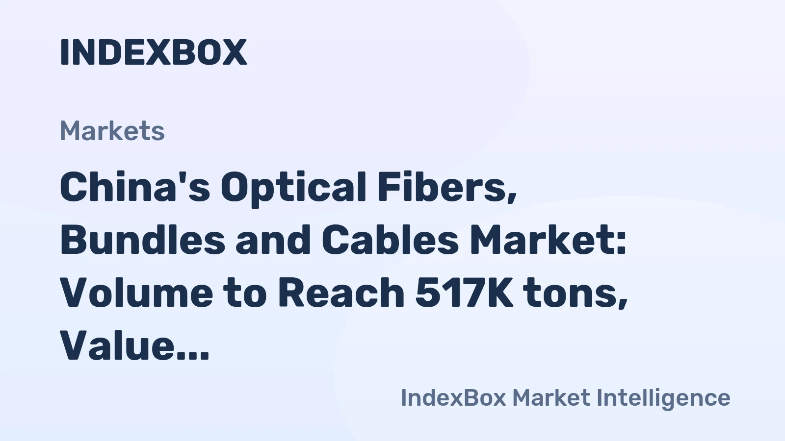 China's Optical Fibers, Bundles and Cables Market: Volume to Reach 517K tons, Value to Hit $8.2B by 2035