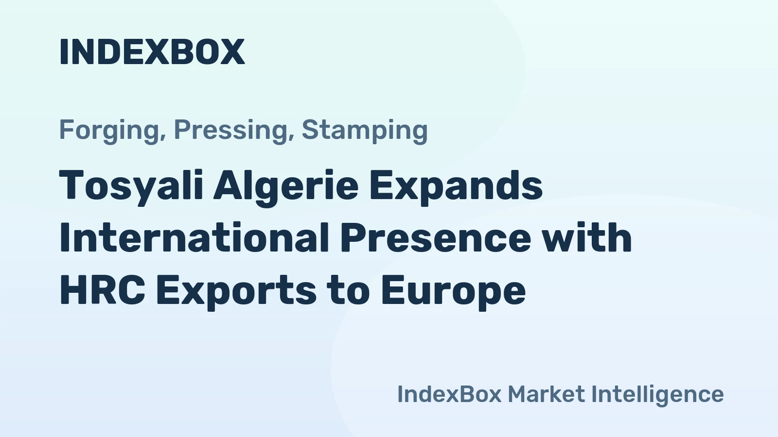 Tosyali Algerie Expands International Presence with HRC Exports to Europe