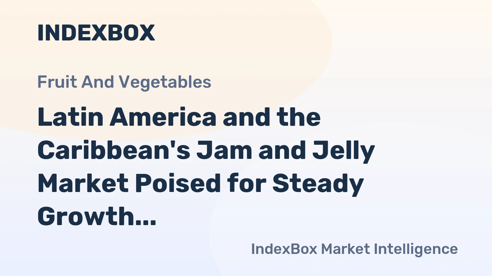 Latin America and the Caribbean's Jam and Jelly Market Poised for Steady Growth With a 3.3% CAGR in Value Through 2035