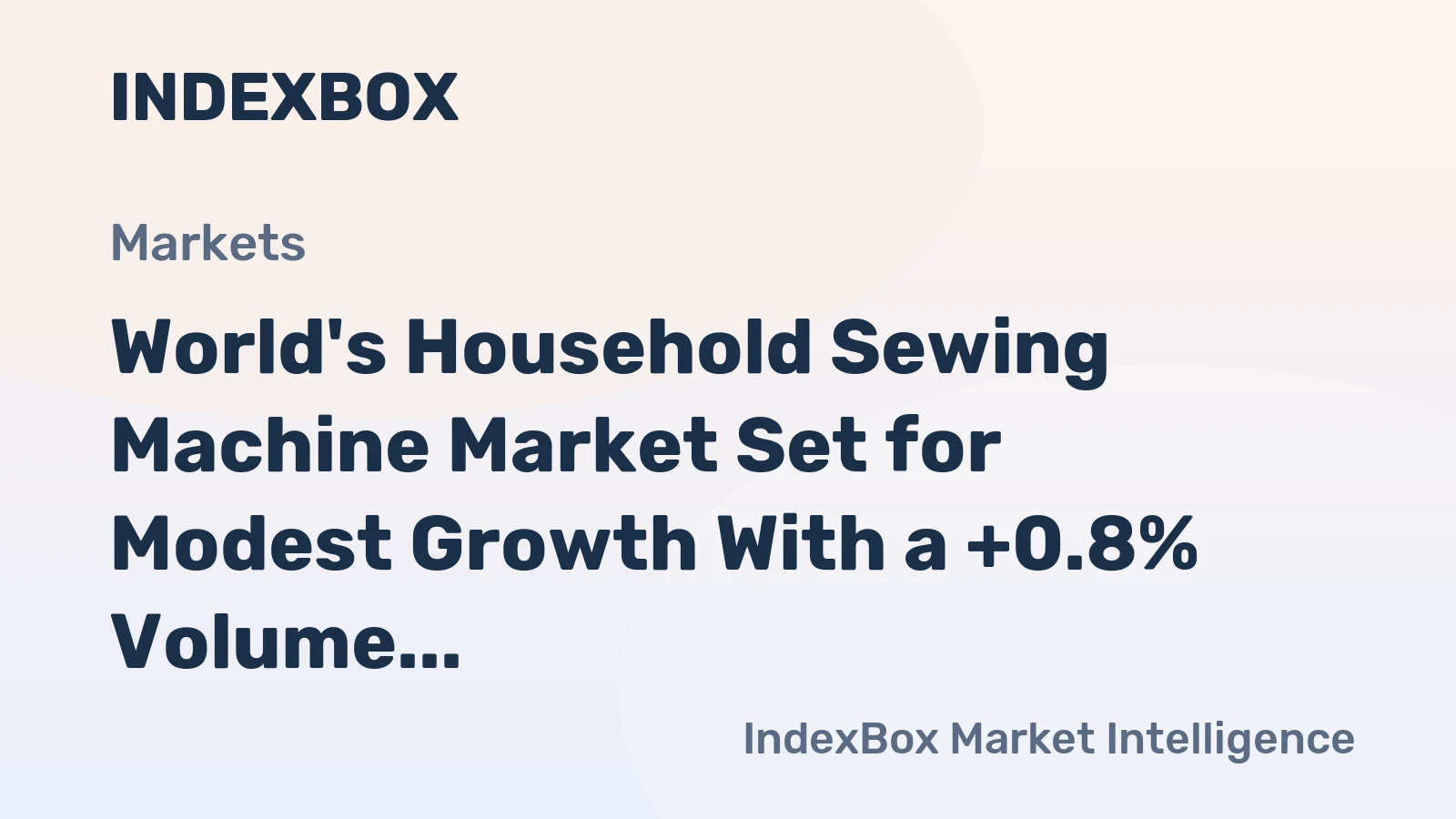 World's Household Sewing Machine Market Set for Modest Growth With a +0.8% Volume CAGR