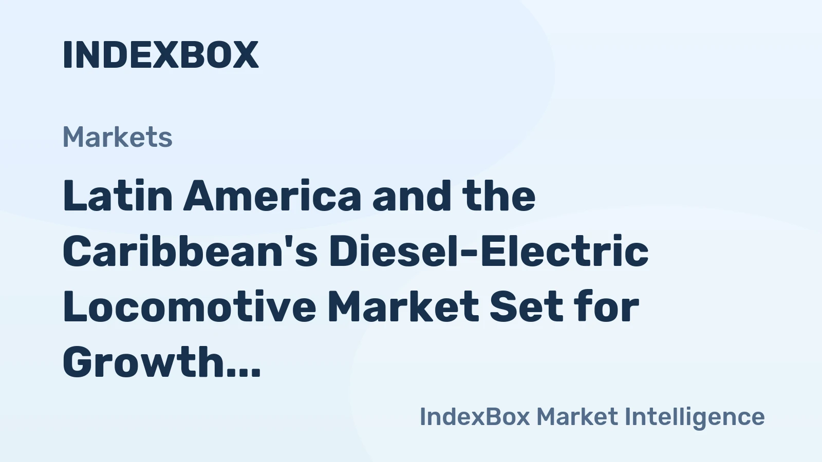 Latin America and the Caribbean's Diesel-Electric Locomotive Market Set for Growth to 319 Units and $744M Value
