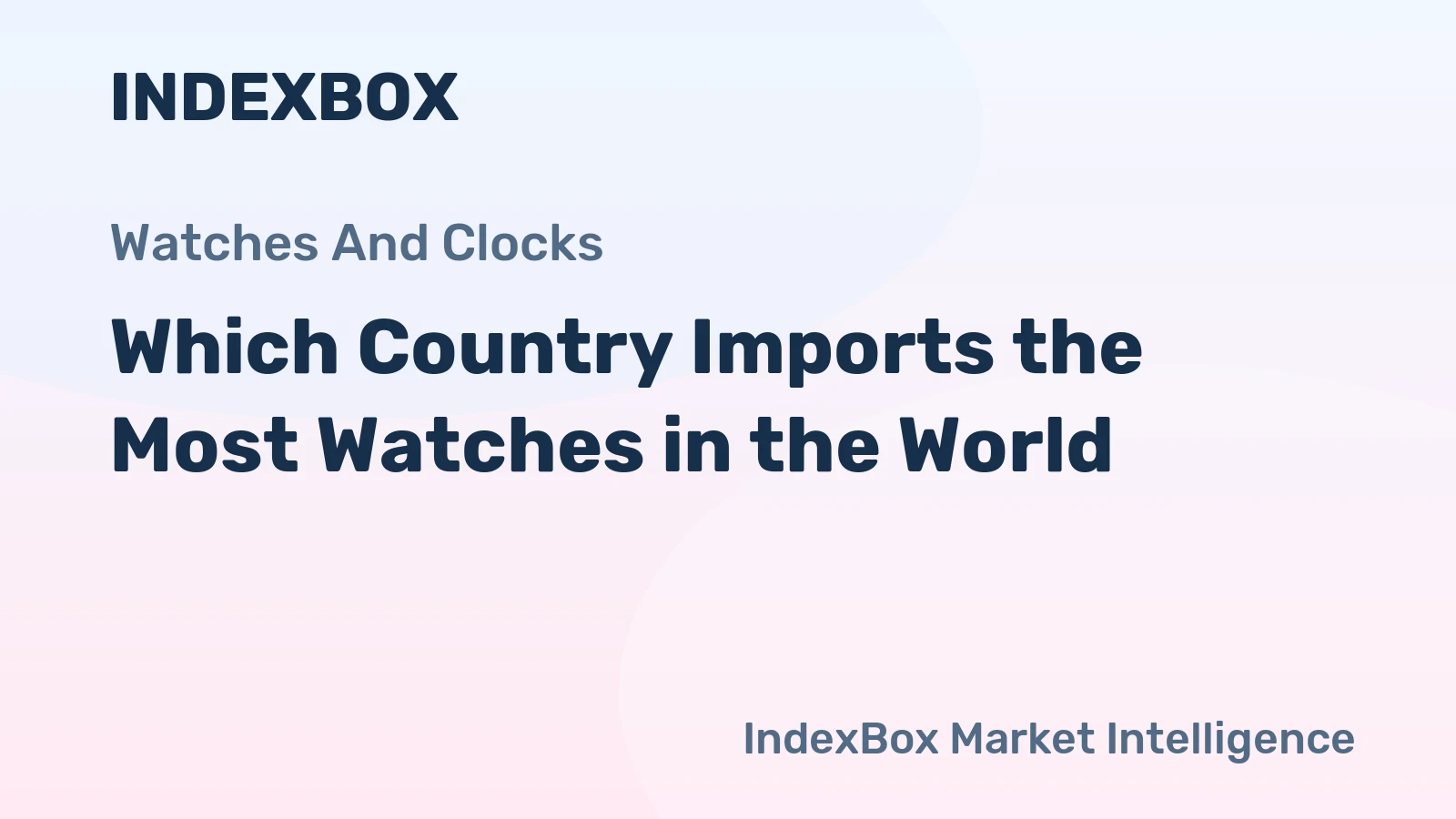 Which Country Imports the Most Watches in the World?
