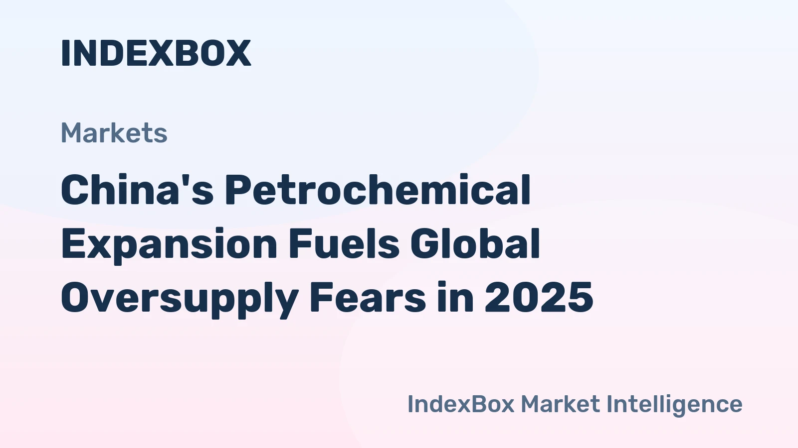 China's Petrochemical Expansion Fuels Global Oversupply Fears in 2025