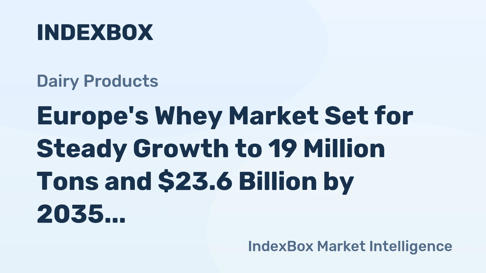 Europe's Whey Market Set for Steady Growth to 19 Million Tons and $23.6 Billion by 2035