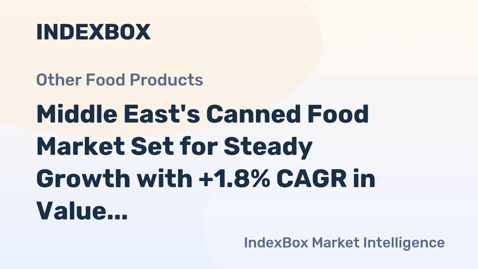 Middle East's Canned Food Market Set for Steady Growth with +1.8% CAGR in Value
