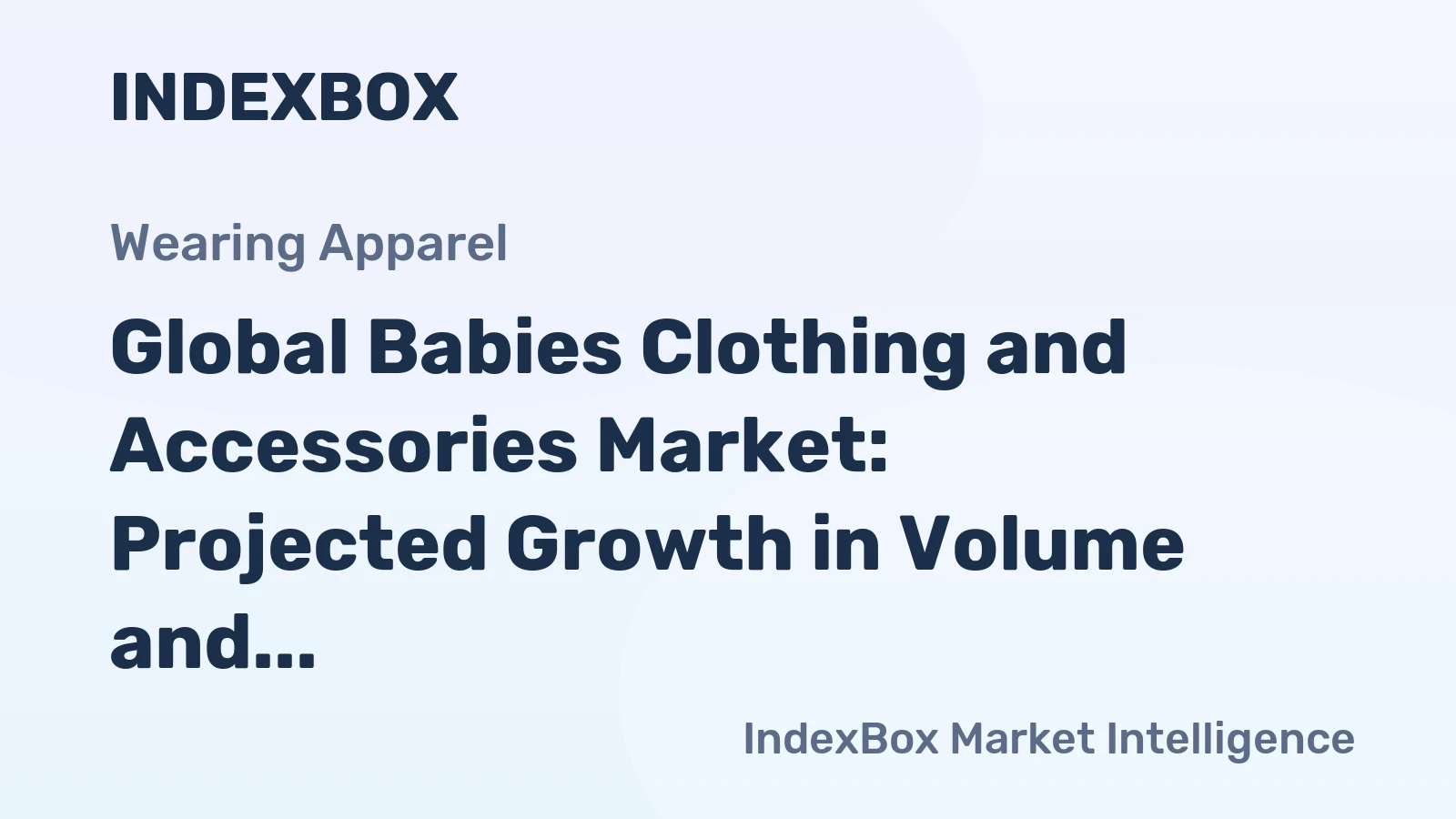 Global Babies Clothing and Accessories Market: Projected Growth in Volume and Value