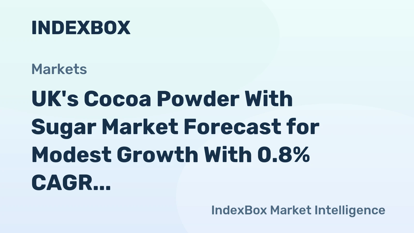 UK's Cocoa Powder With Sugar Market Forecast for Modest Growth With 0.8% CAGR