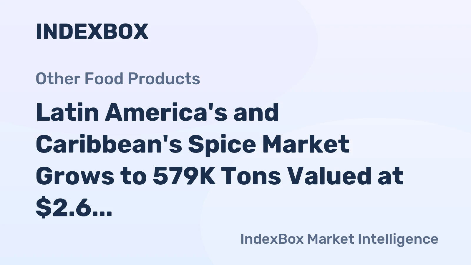 Latin America's and Caribbean's Spice Market Grows to 579K Tons Valued at $2.6 Billion