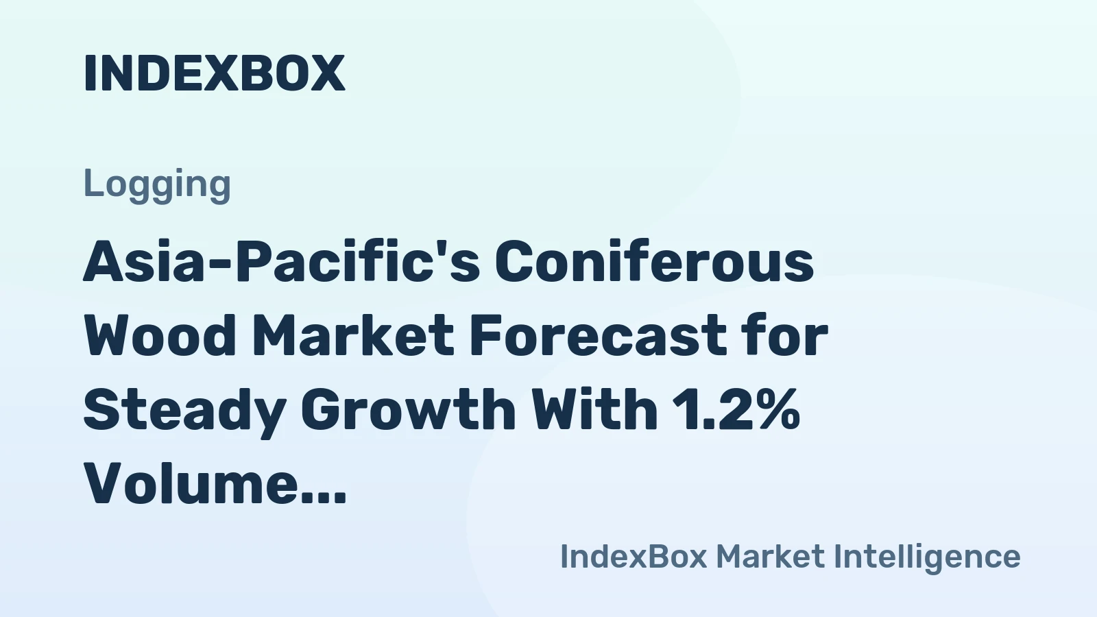 Asia-Pacific's Coniferous Wood Market Forecast for Steady Growth With 1.2% Volume CAGR