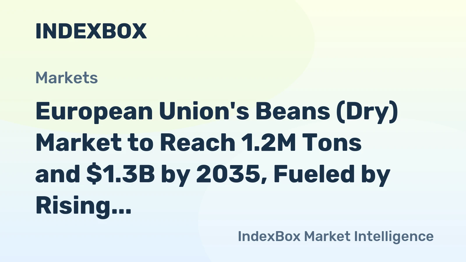 European Union's Beans (Dry) Market to Reach 1.2M Tons and $1.3B by 2035, Fueled by Rising Demand