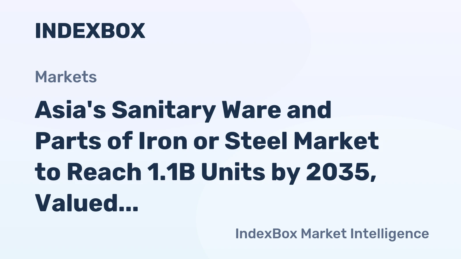 Asia's Sanitary Ware and Parts of Iron or Steel Market to Reach 1.1B Units by 2035, Valued at $6.2B