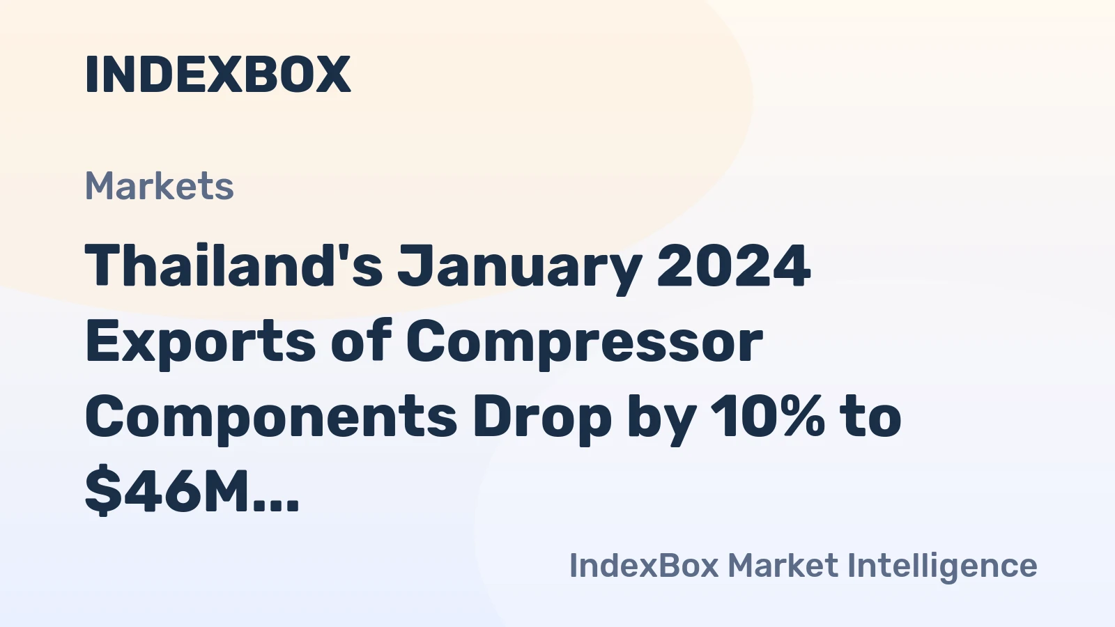 Thailand's January 2024 Exports of Compressor Components Drop by 10% to $46M