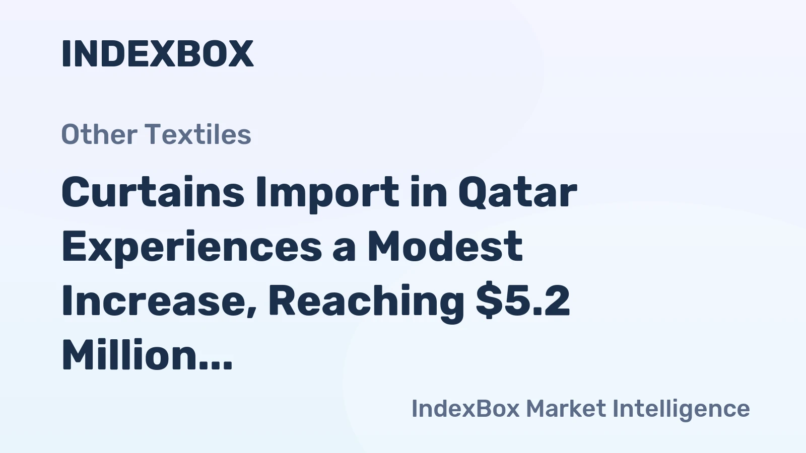 Curtains Import in Qatar Experiences a Modest Increase, Reaching $5.2 Million in 2024