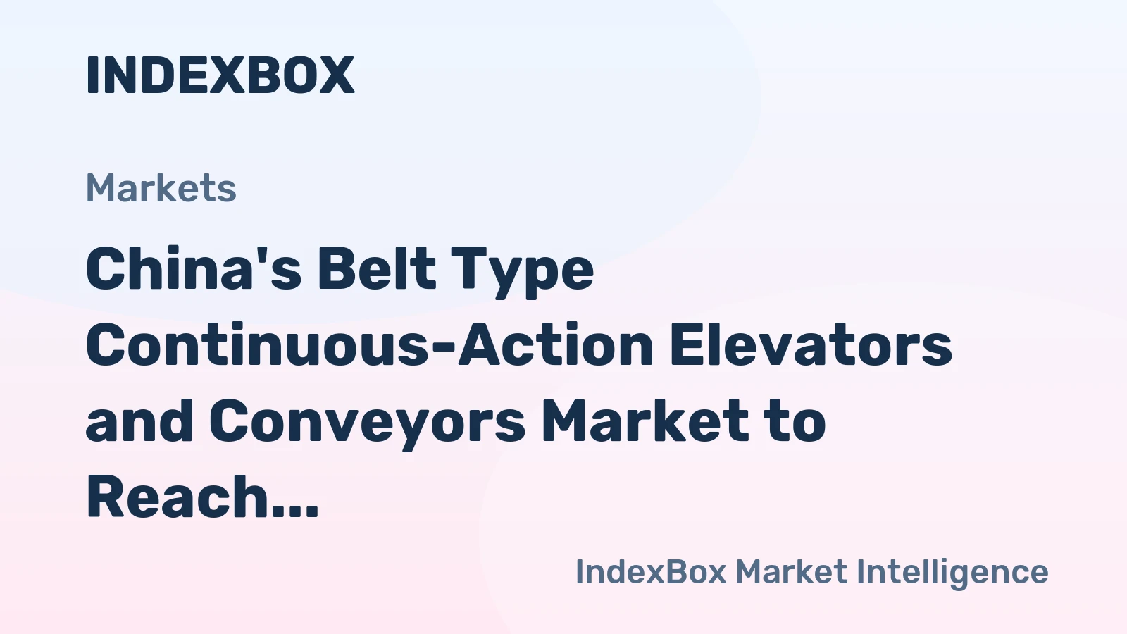 China's Belt Type Continuous-Action Elevators and Conveyors Market to Reach 253K Units and $1.5B by 2035