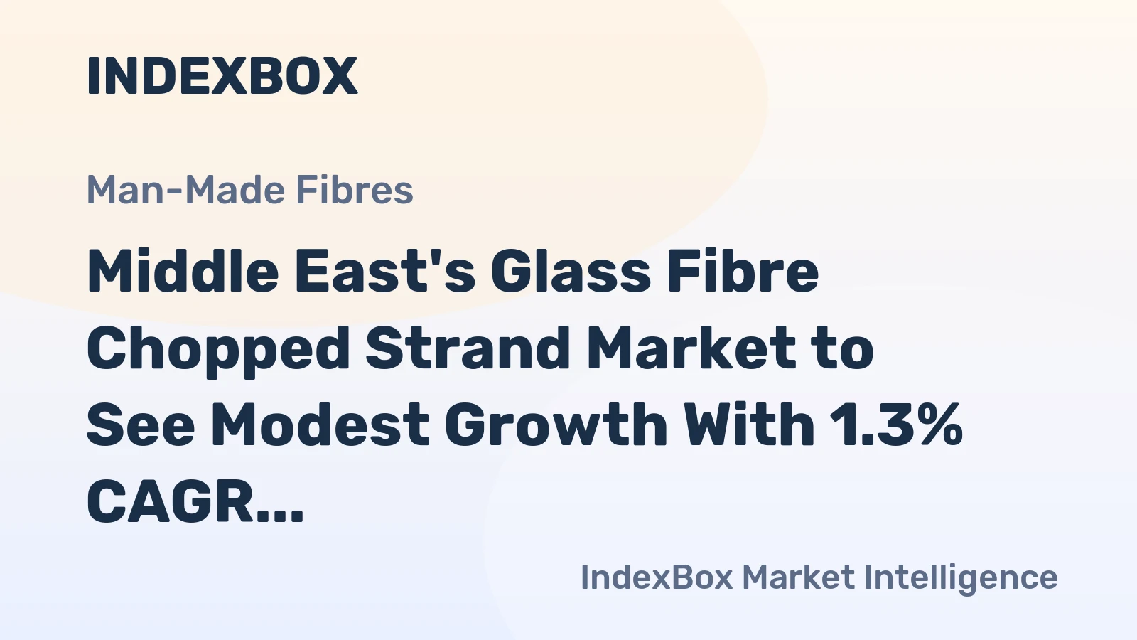 Middle East's Glass Fibre Chopped Strand Market to See Modest Growth With 1.3% CAGR in Value