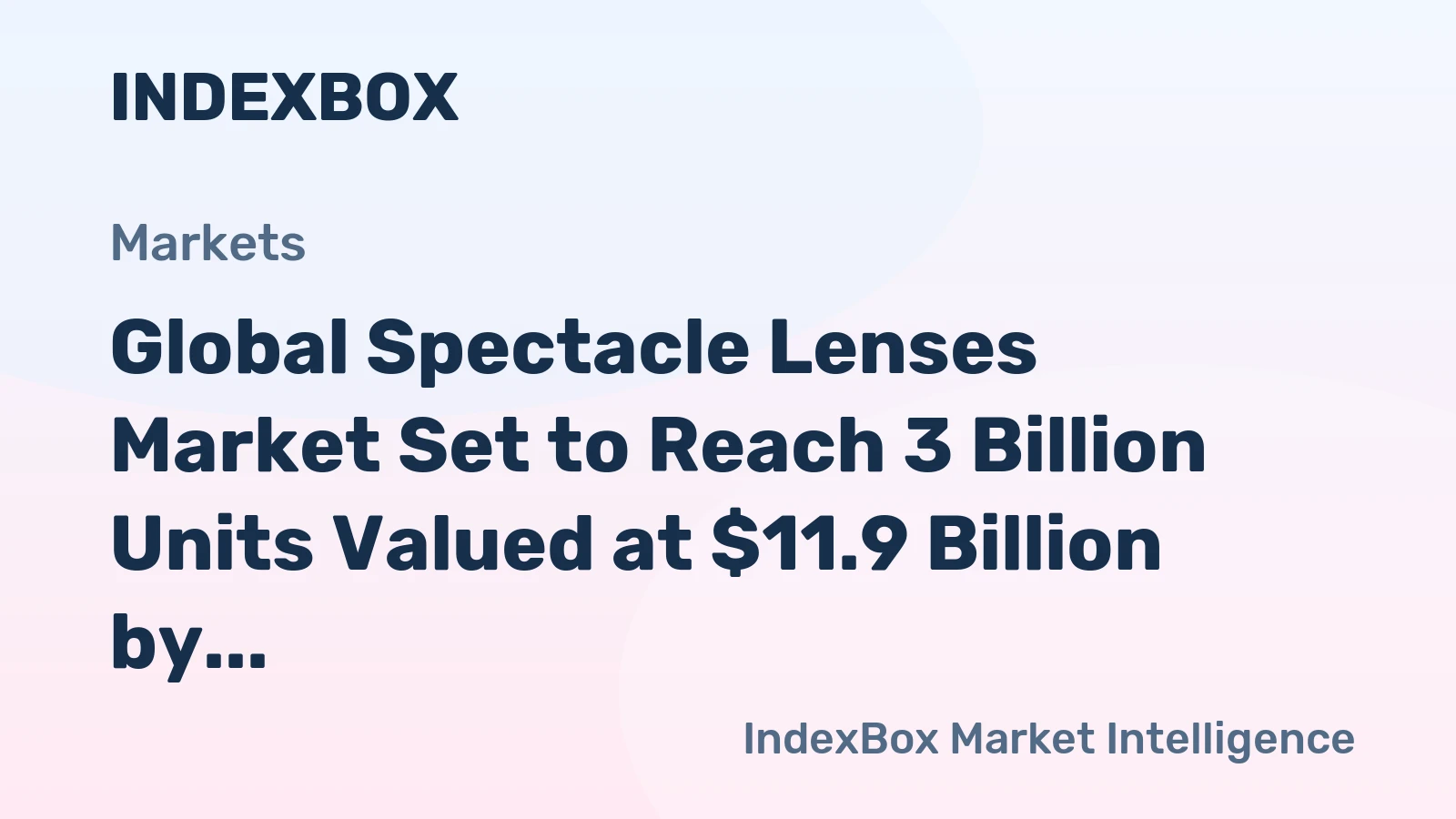 Global Spectacle Lenses Market Set to Reach 3 Billion Units Valued at $11.9 Billion by 2035
