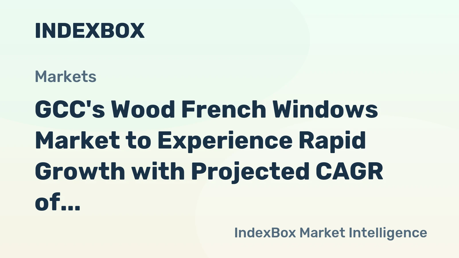 GCC's Wood French Windows Market to Experience Rapid Growth with Projected CAGR of +46.1%