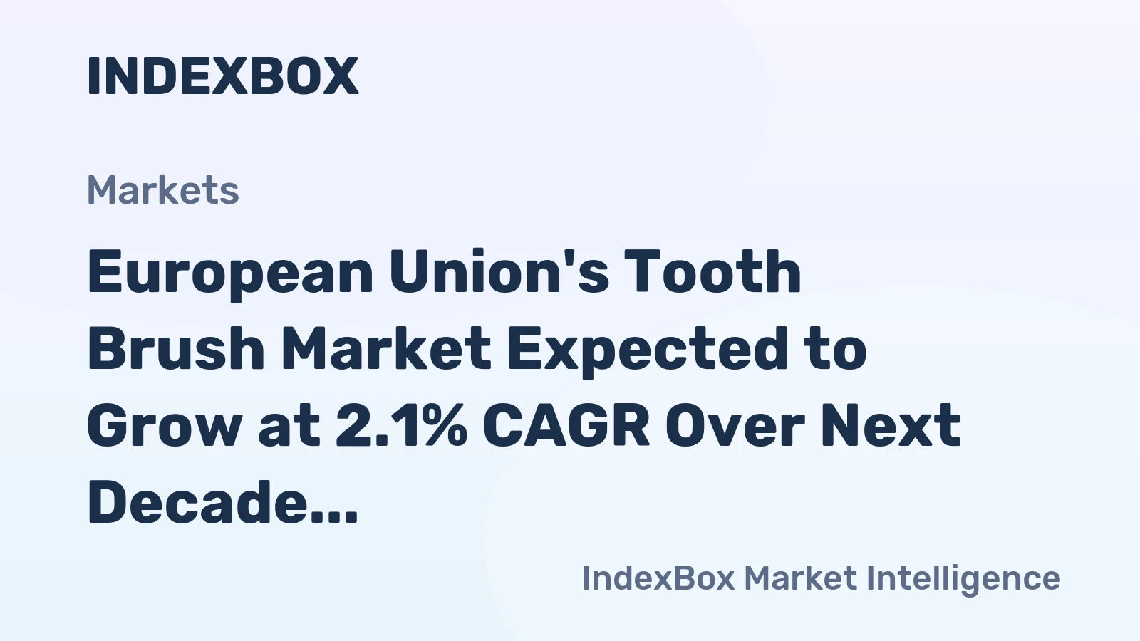 European Union's Tooth Brush Market Expected to Grow at 2.1% CAGR Over Next Decade